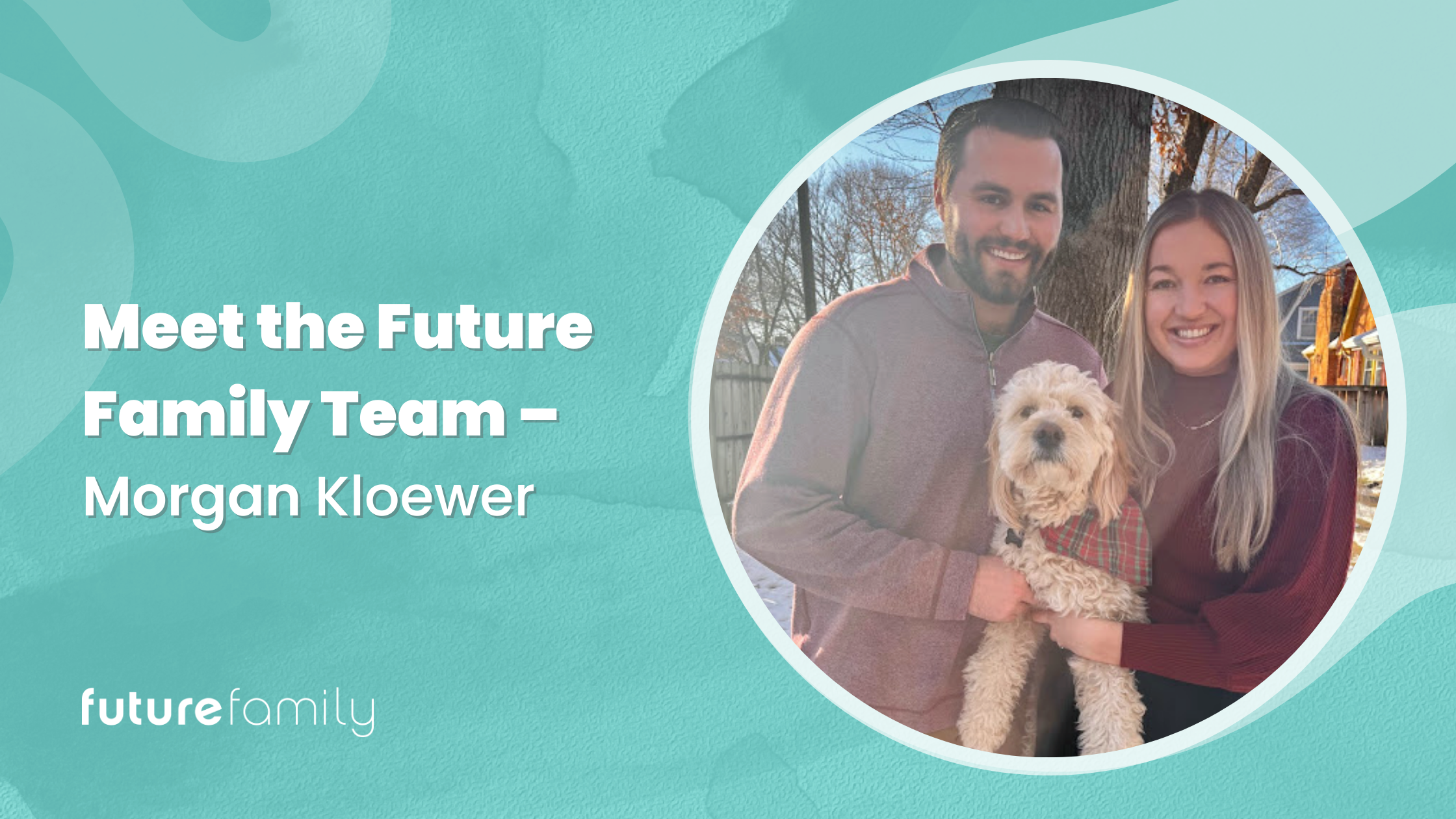 Meet the Future Family Team – Morgan Kloewer | Future Family