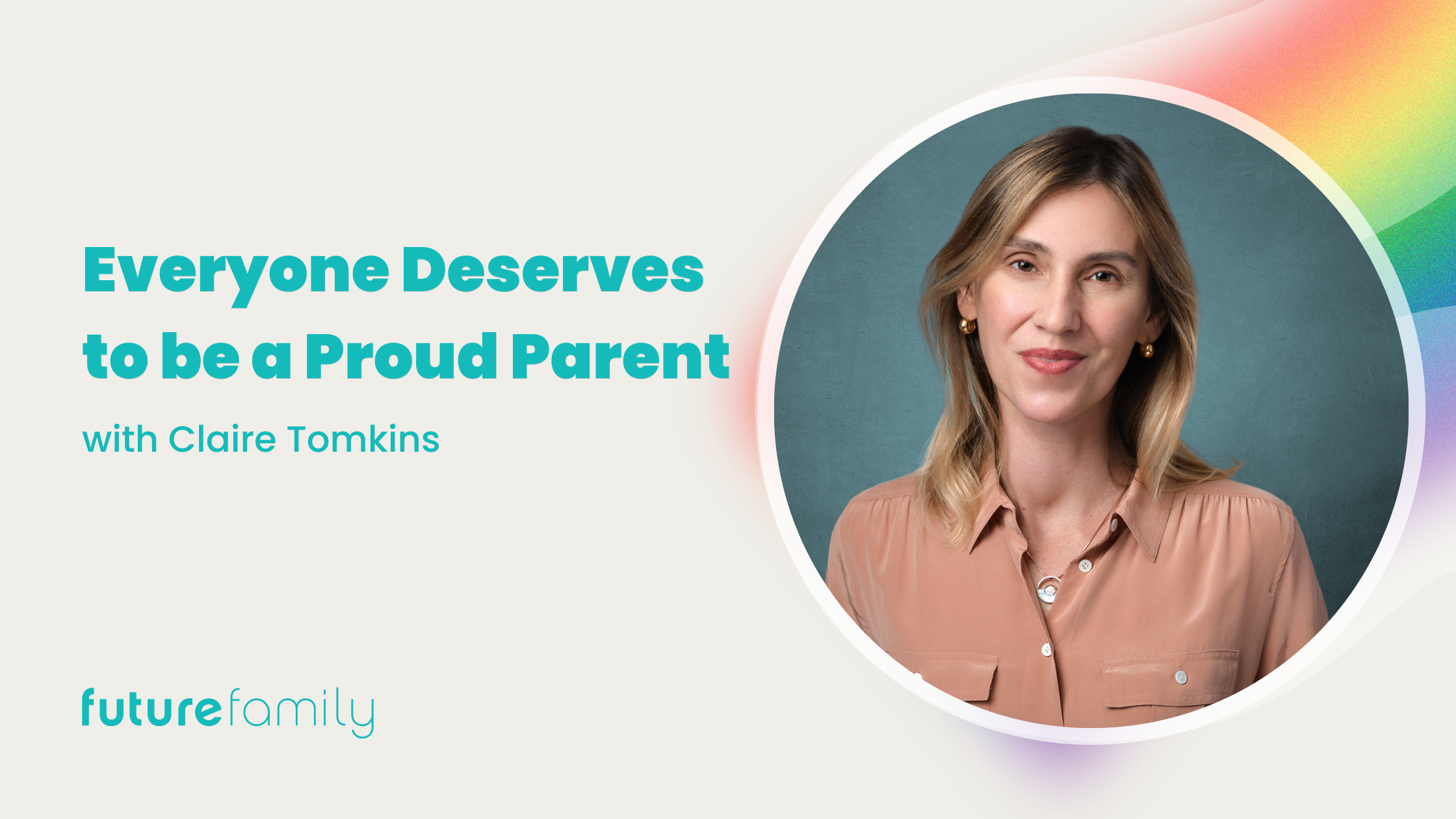 Everyone Deserves to be a Proud Parent | Claire Tomkins, Future Family